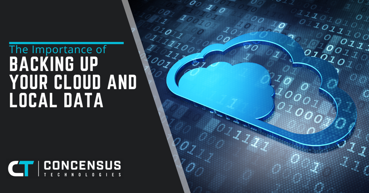The Importance of Backing Up Your Cloud and Local Data - Concensus ...