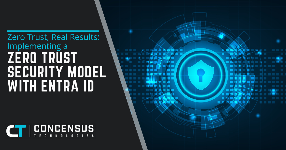 Zero Trust, Real Results: Implementing a Zero Trust Security Model with Entra ID - Concensus ...
